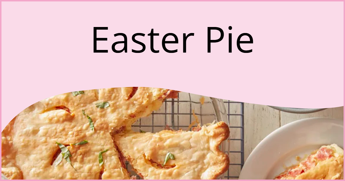 EASTER PIE – Good Food, Good Meat, Good God, Let's Eat!