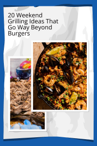 20 Weekend Grilling Ideas That Go Way Beyond Burgers – Good Food, Good ...