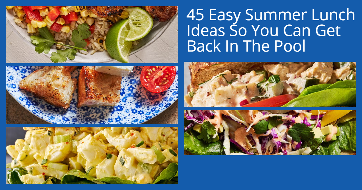 45 Easy Summer Lunch Ideas – Good Food, Good Meat, Good God, Let's Eat!