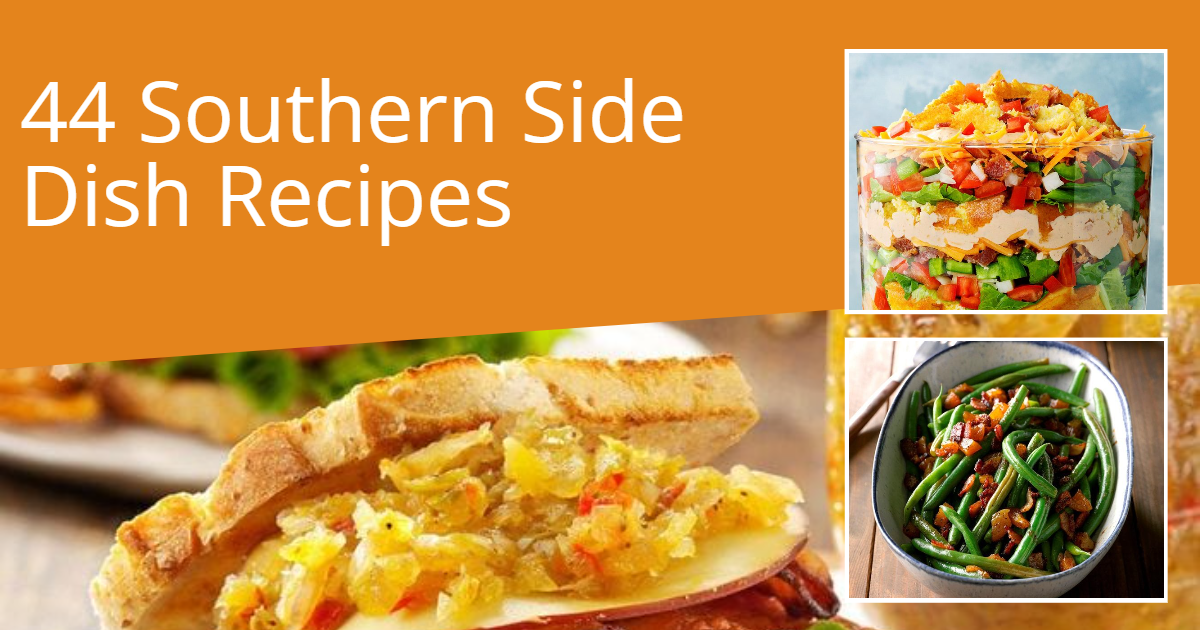 44 Southern Side Dish Recipes – Good Food, Good Meat, Good God, Let's Eat!