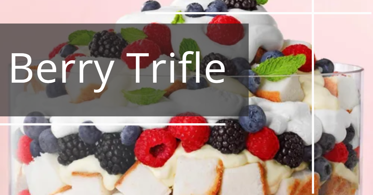 Berry Trifle – Good Food, Good Meat, Good God, Let's Eat!