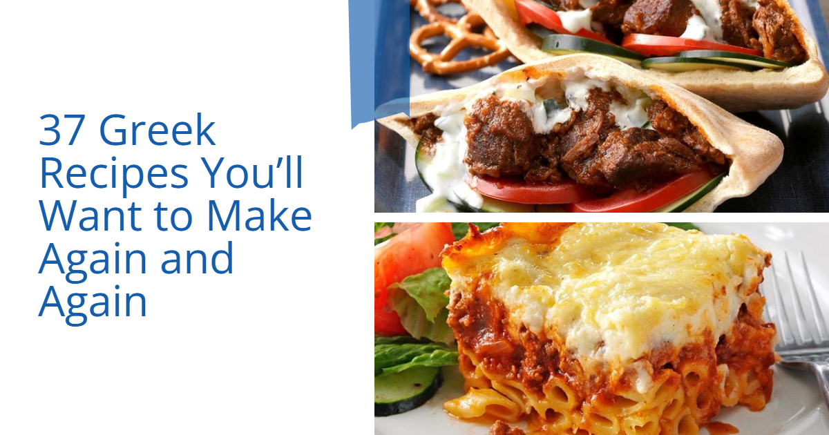 37 Greek Recipes You’ll Want to Make Again and Again – Good Food, Good ...
