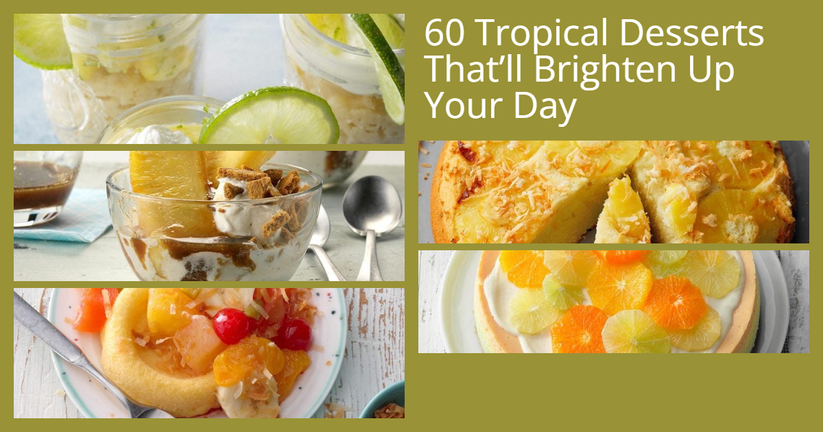 60 Tropical Desserts That’ll Brighten Up Your Day – Good Food, Good ...
