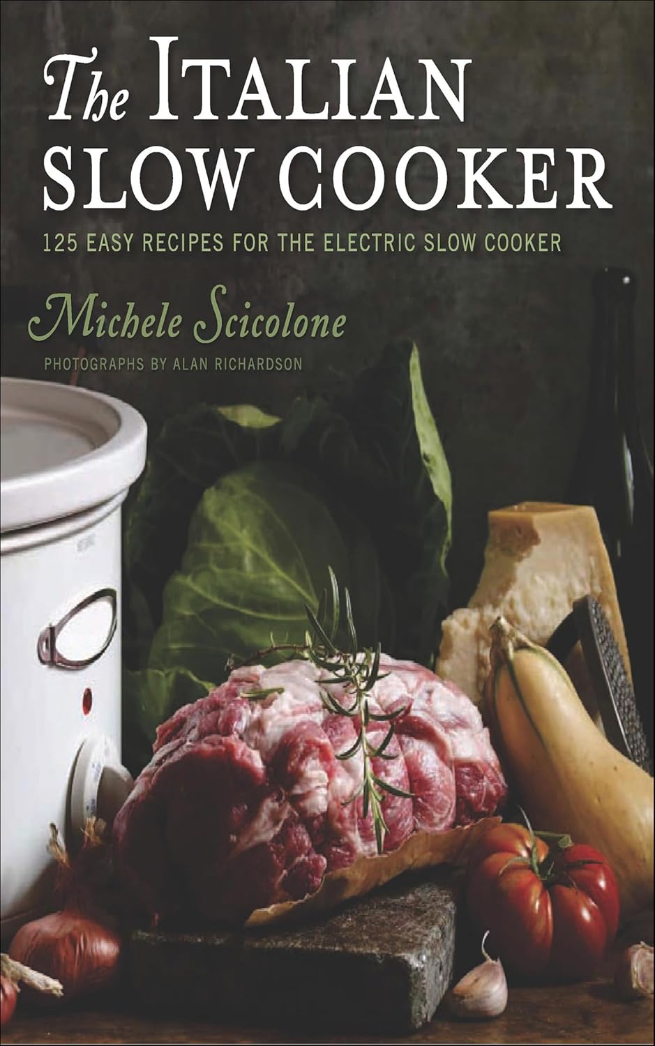 The Italian Slow Cooker: 125 Easy Recipes for the Electric Slow Cooker ...