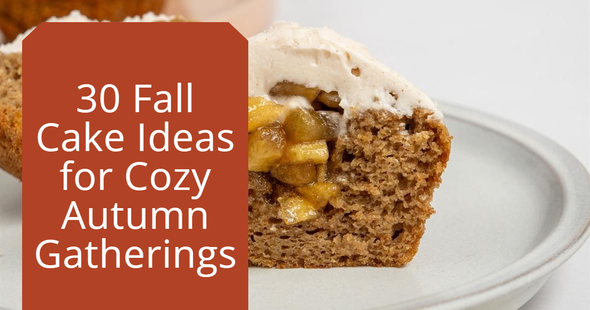 30 Fall Cake Ideas for Cozy Autumn Gatherings – Simple, Practical Meals ...