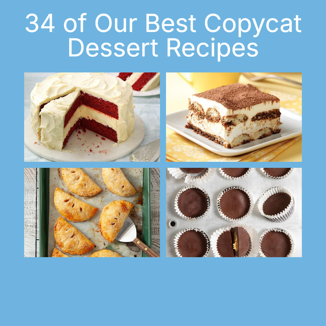 34 of Our Best Copycat Dessert Recipes – Good Food, Good Meat, Good God ...